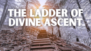 The Ladder Of Divine Ascent • Patristic Faith